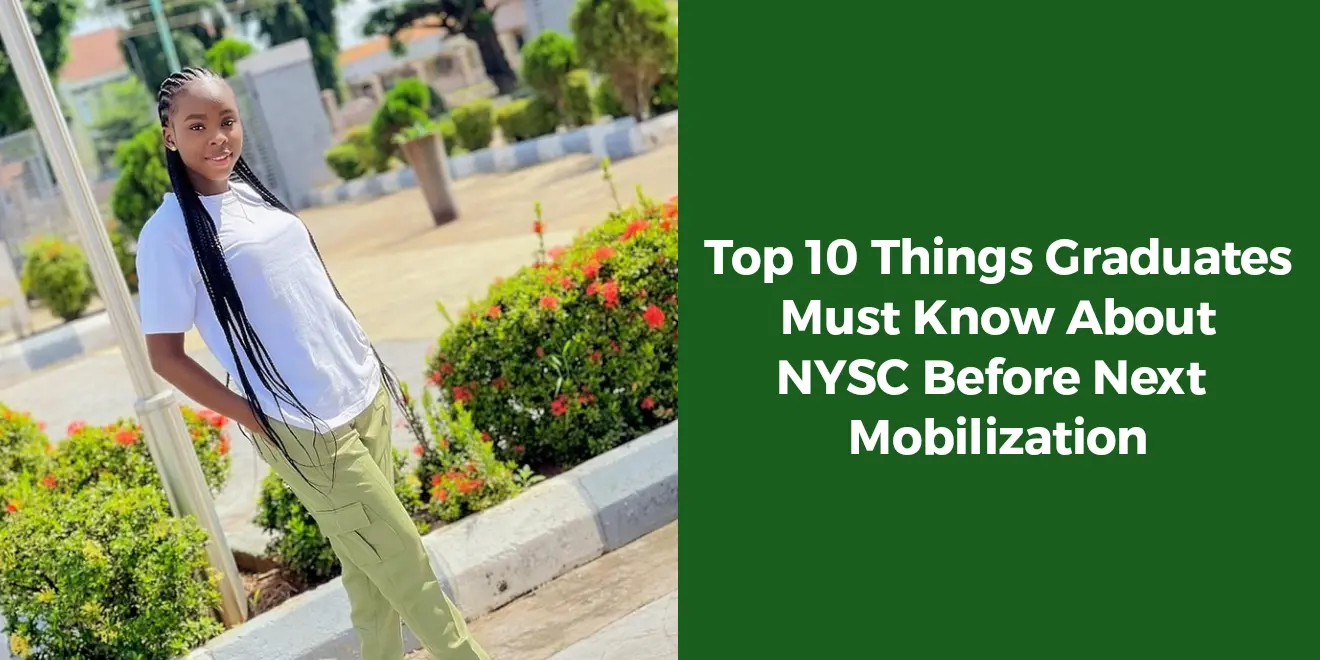 Top 10 Things Graduates Must Know About NYSC Before Next Mobilization ...